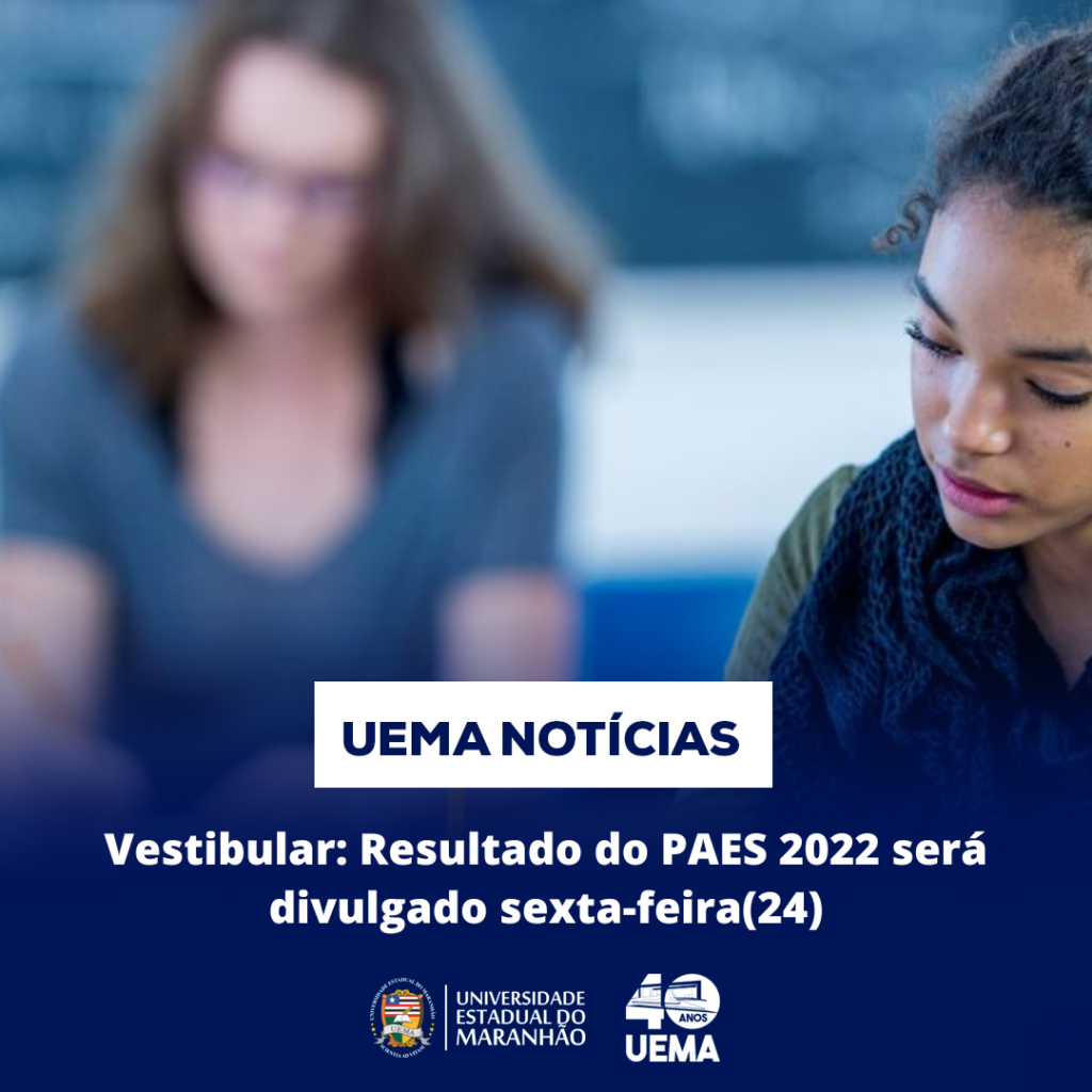 Uema Vestibular Resultado Do Paes 2022 Será Divulgado Sexta Feira 24